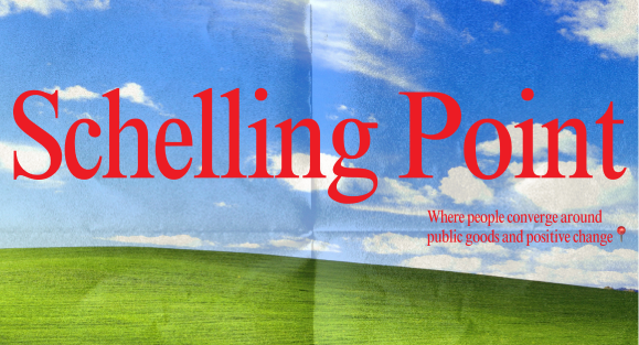 Schelling Point 📍 Where people converge around public goods & positive ...