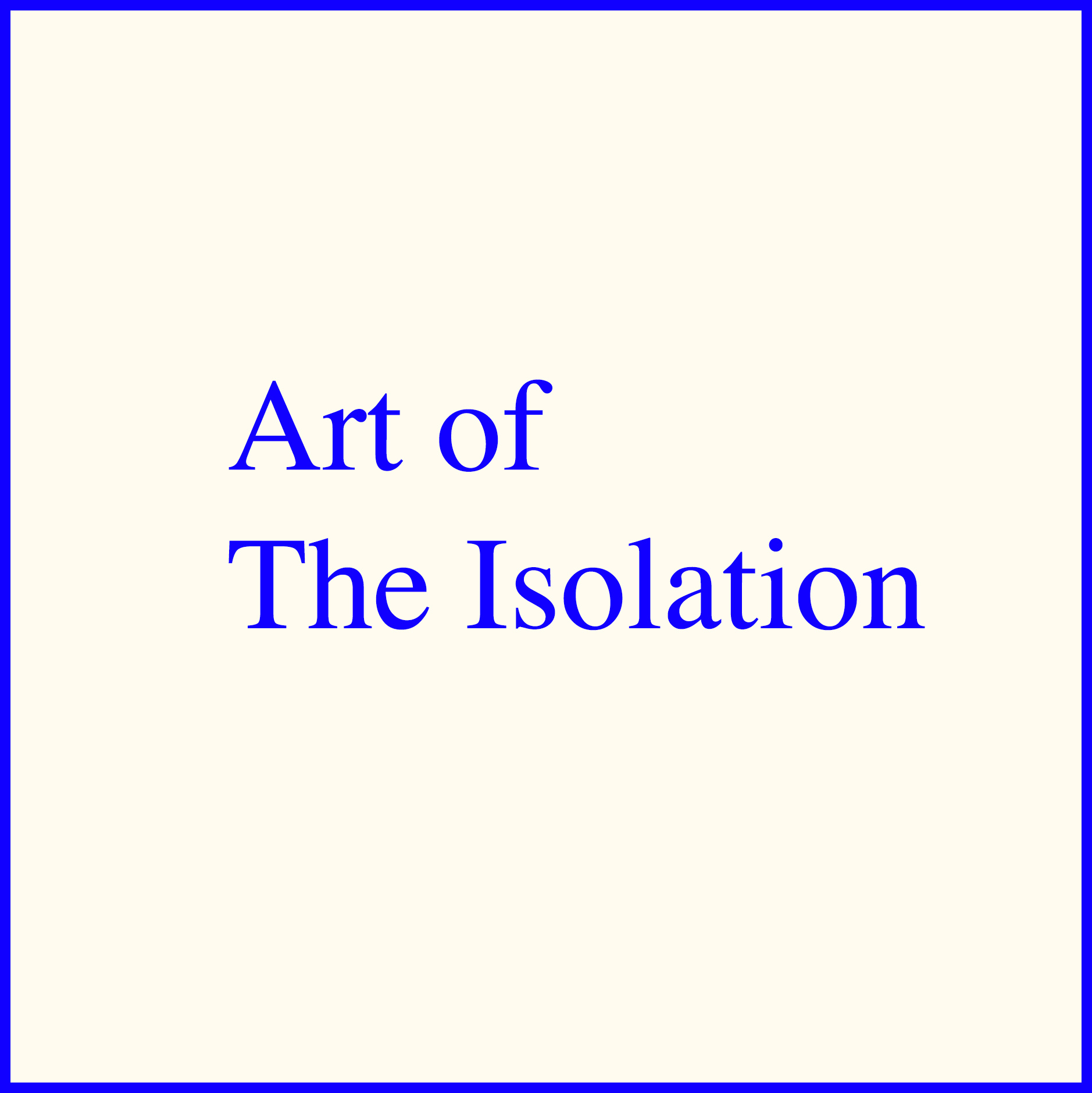 Art of the Isolation