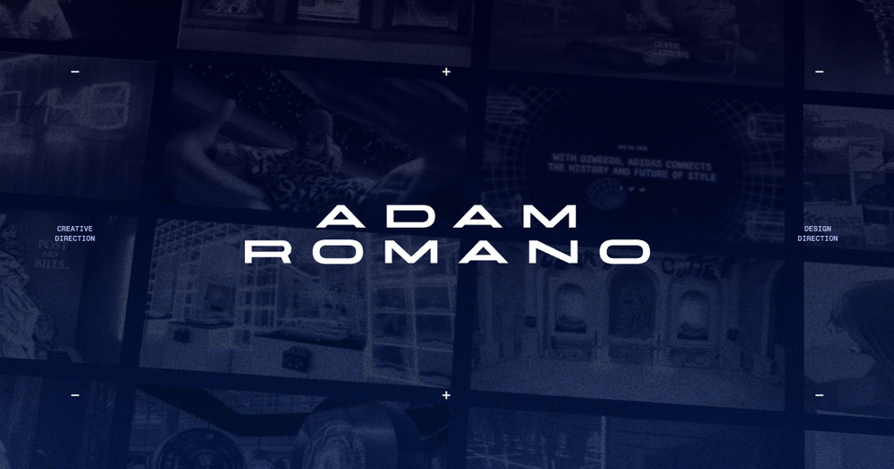ADAM ROMANO ⌿ Creative & Design Direction