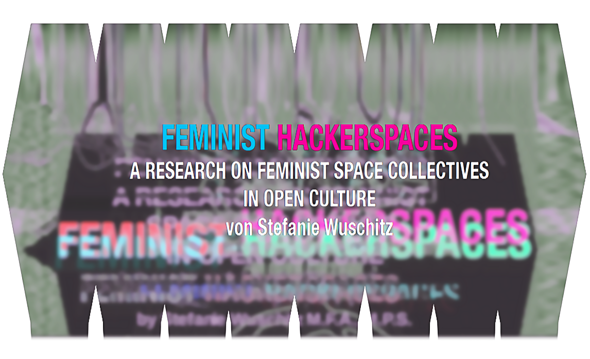 PHD: FEMINIST HACKERSPACES — STEFANIE WUSCHITZ
