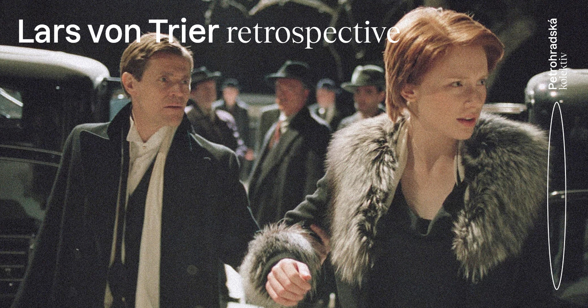 24. - 30. 11. 2022 18:00 / Lars von Trier retrospective — Petrohradská ...