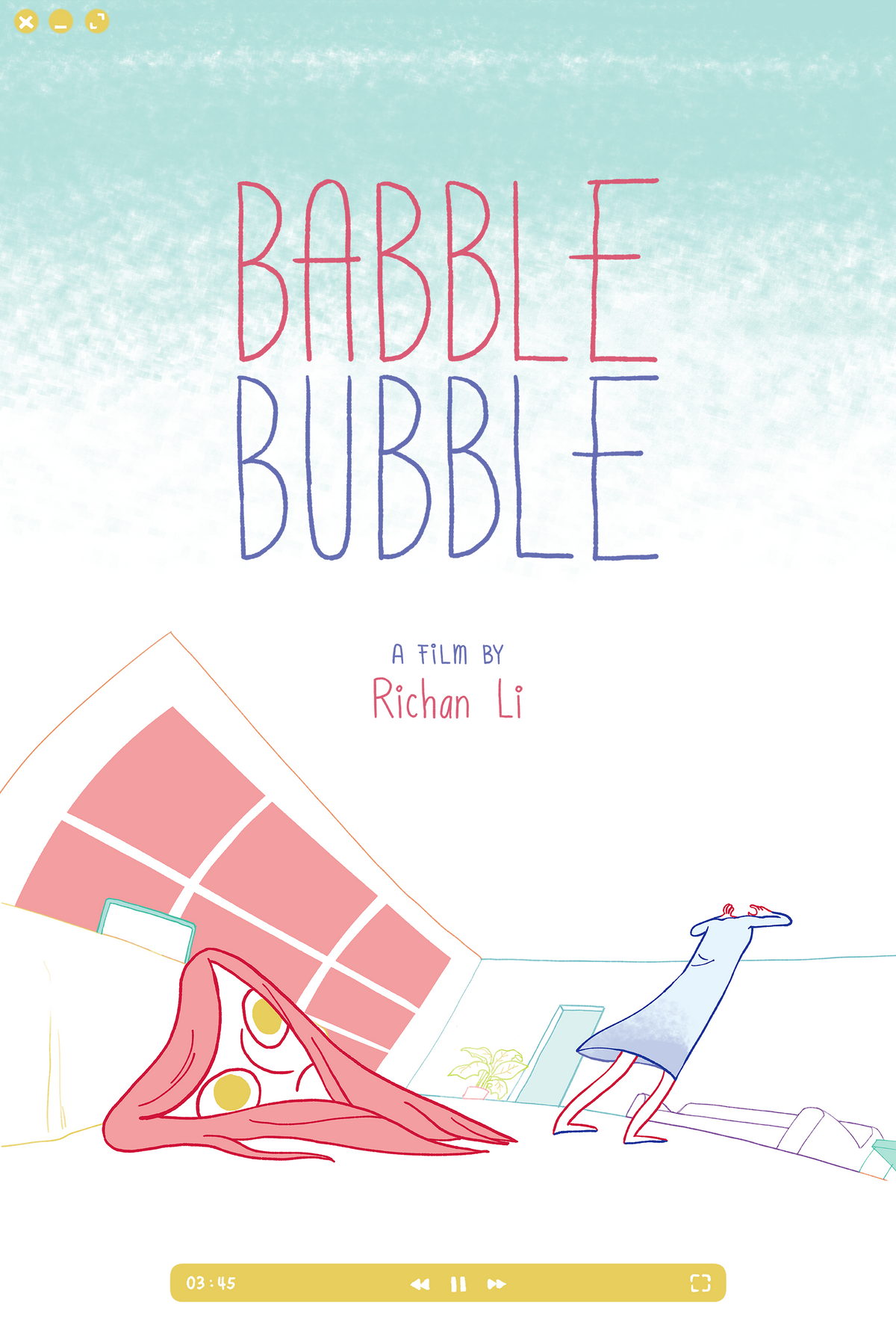 BABBLE BUBBLE — Richan Li