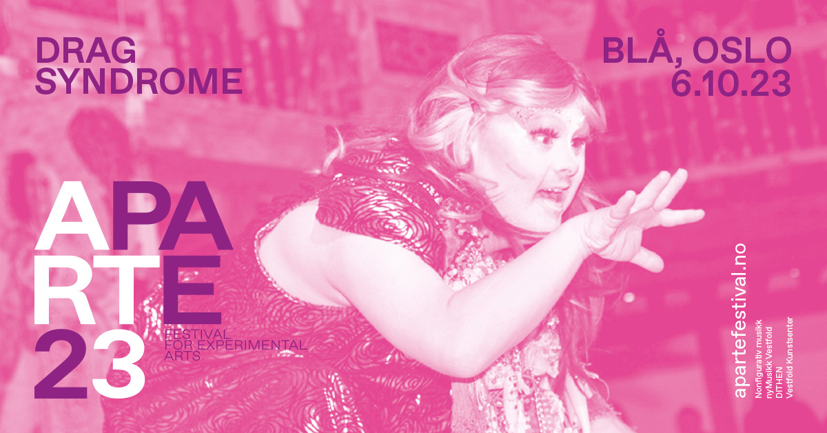 Drag Syndrome — Aparte – Festival for Experimental Arts