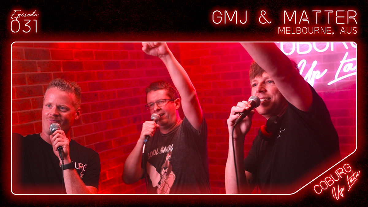 Episode 031: GMJ & MATTER — Coburg Up Late