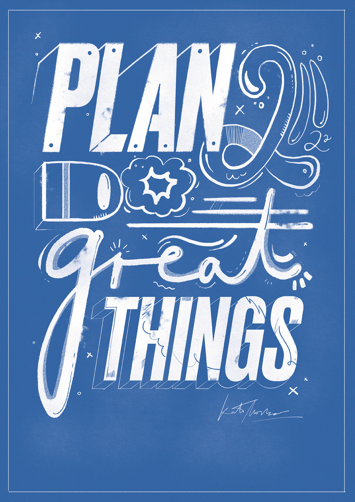 Plan To Do Great Things. 2015 — Aries Moross