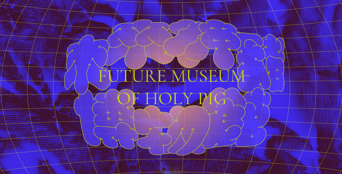 Holy Pig of Future Museum — YUTZUHUANG