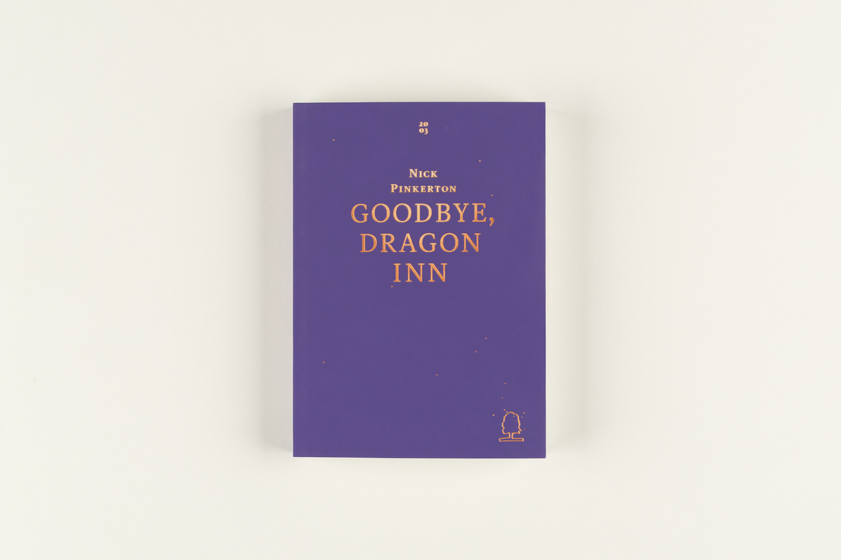 Goodbye, Dragon Inn - Nick Pinkerton — Fireflies Press