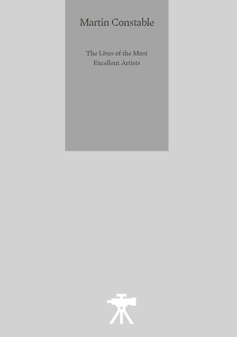 The Lives of the Most Excellent Artists — Martin Constable